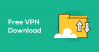 Best Free VPN Download - The Top 5 Free VPNs Updated 2022