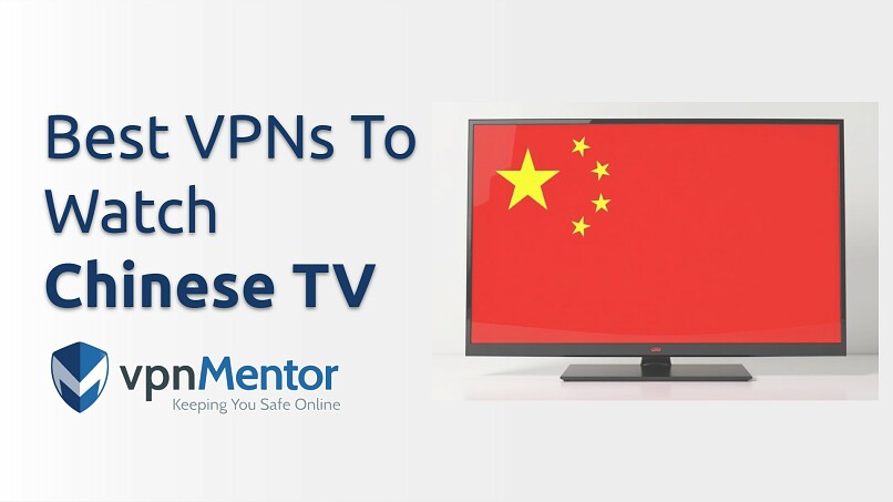 5 Best VPNs To Watch Chinese TV From Anywhere